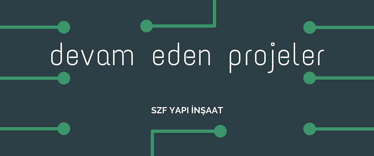 Devam Eden Projeler – SZF Yapı İnşaat